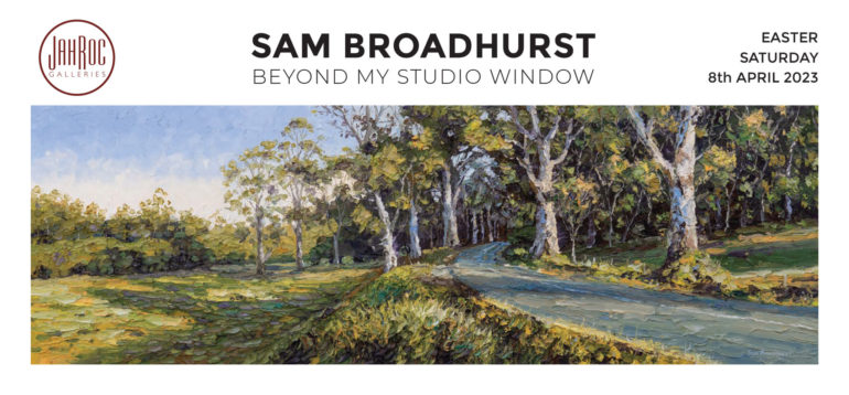 Sam Broadhurst Exhibition "Beyond My Studio Window" 8th April 2023 ...